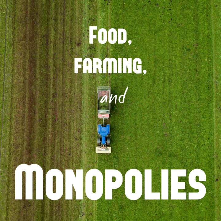 Food, Farming, and Monopolies - WORT-FM 89.9